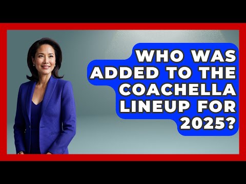 Who Was Added to the Coachella Lineup for 2025? | We Go To Festivals