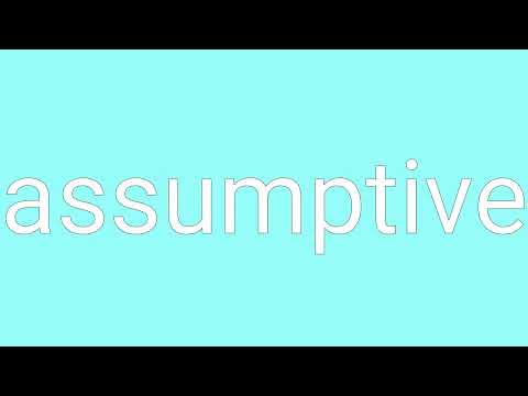 Assumptive Definition & Meaning