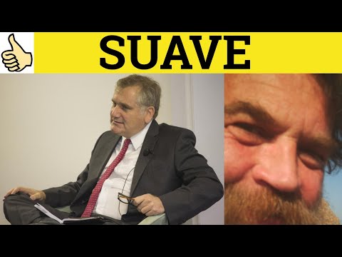 🔵Suave Definition - Suave Means - Suavity Meaning - Suavely Defined - Suave Examples Suavity Suavely