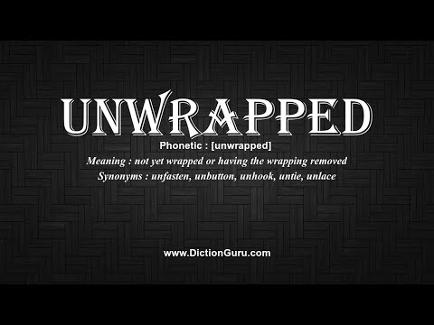 How to Pronounce unwrapped with Meaning, Phonetic, Synonyms and Sentence Examples