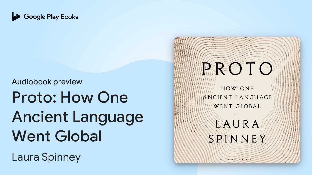 Proto: How One Ancient Language Went Global by Laura Spinney · Audiobook preview