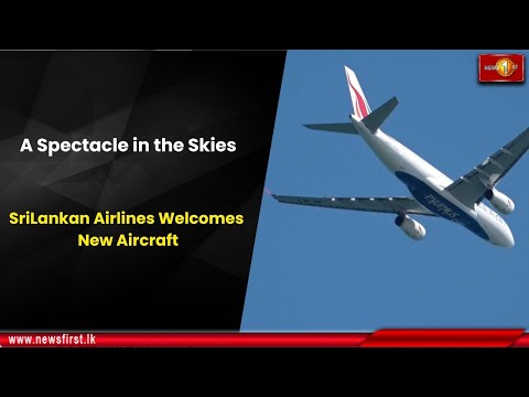 A Spectacle in the Skies: SriLankan Airlines Welcomes New Aircraft