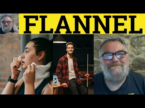 🔵 Flannel Meaning - Flannel Defined - Flannel Defined - IELTS Verbs and Nouns - Flannel