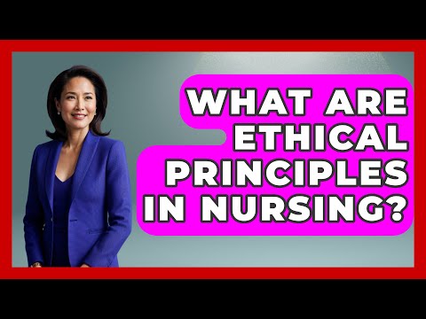 What Are Ethical Principles In Nursing? - Nursing Knowledge Exchange