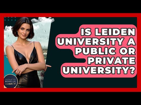Is Leiden University A Public Or Private University? - Exploring The Benelux