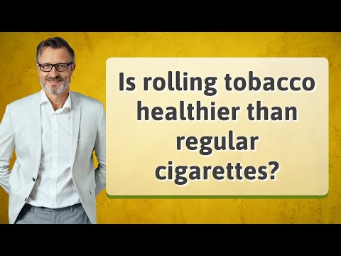 Is rolling tobacco healthier than regular cigarettes?