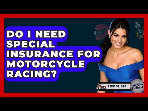 Do I Need Special Insurance For Motorcycle Racing? - Ride or Die Motorcycles