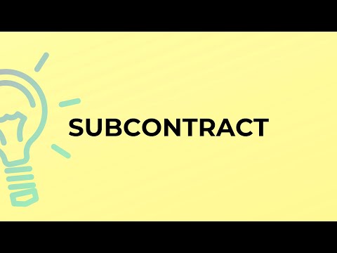 What is the meaning of the word SUBCONTRACT?