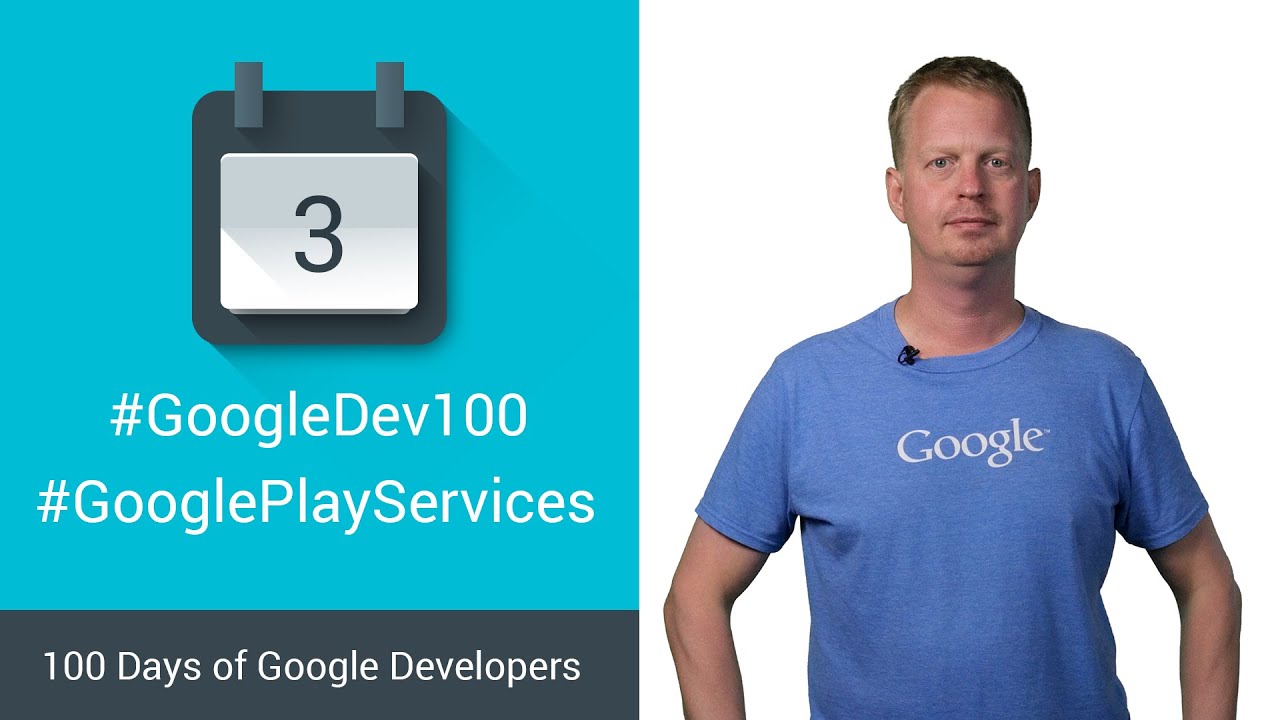 Google Play Services 7.5 (100 Days of Google Dev)