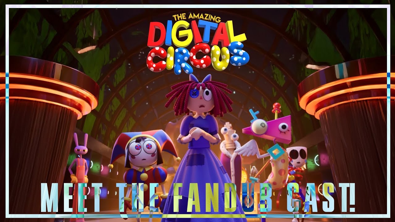 Meet The Amazing Digital Circus Fandub Cast! (+Auditions are still Open for Other Fandoms!)