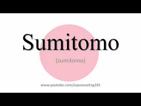 How to Pronounce Sumitomo