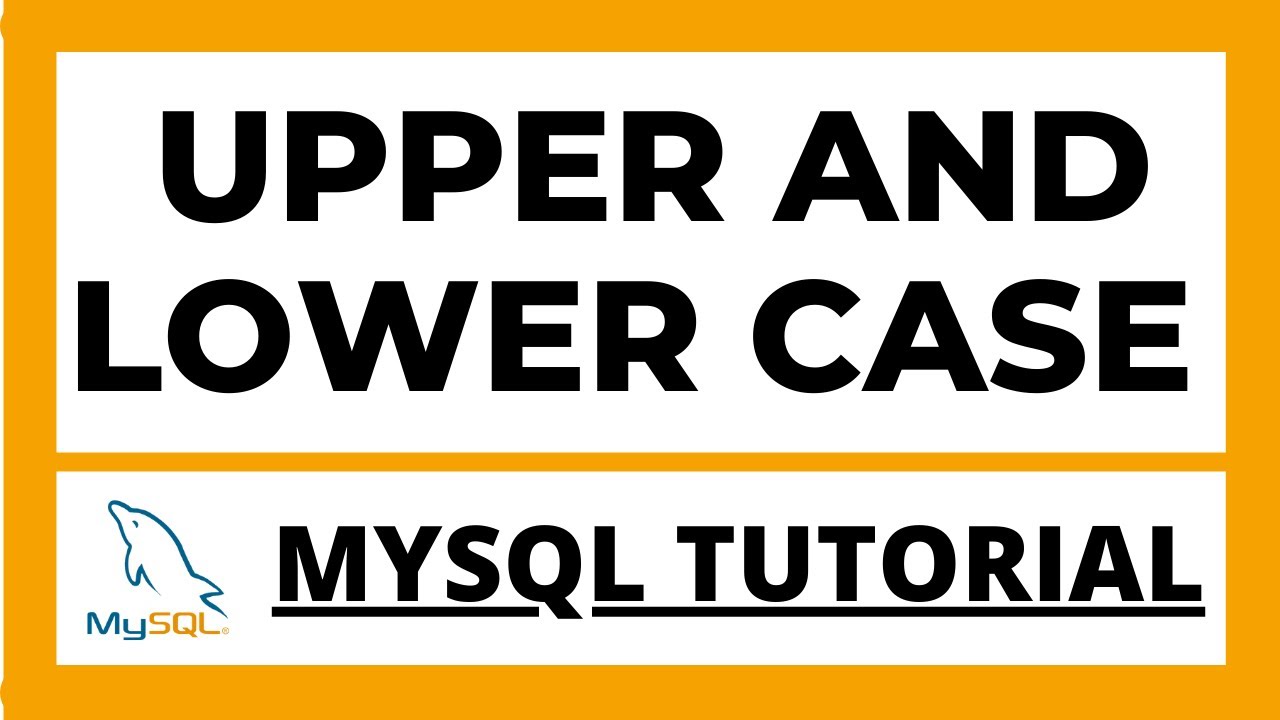 Convert column values to UPPER and LOWER case in Mysql tutorial