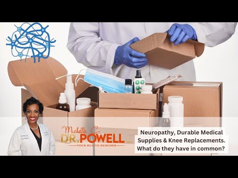 Neuropathy, Durable Medical Device & Knee Replacements. What do they all have in common?