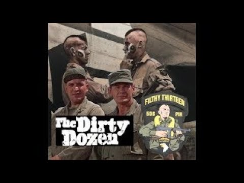 The Filthy Thirteen Inspired The Dirty Dozen