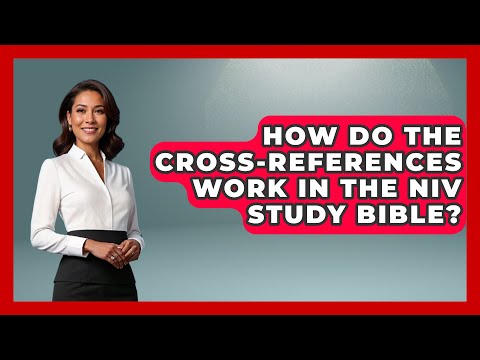 How Do the Cross-References Work in the NIV Study Bible? - BibleMadeClear.com
