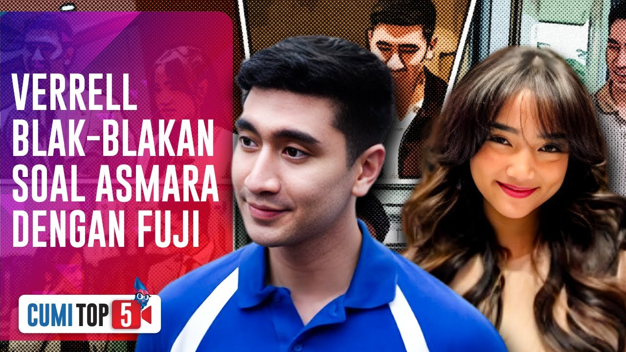 5 Pengakuan Verrell Soal Hubungan Dengan Fuji : Ingin Fokus Ke Jenjang Serius | CUMI TOP V