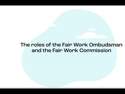 The roles of the Fair Work Ombudsman and the Fair Work Commission