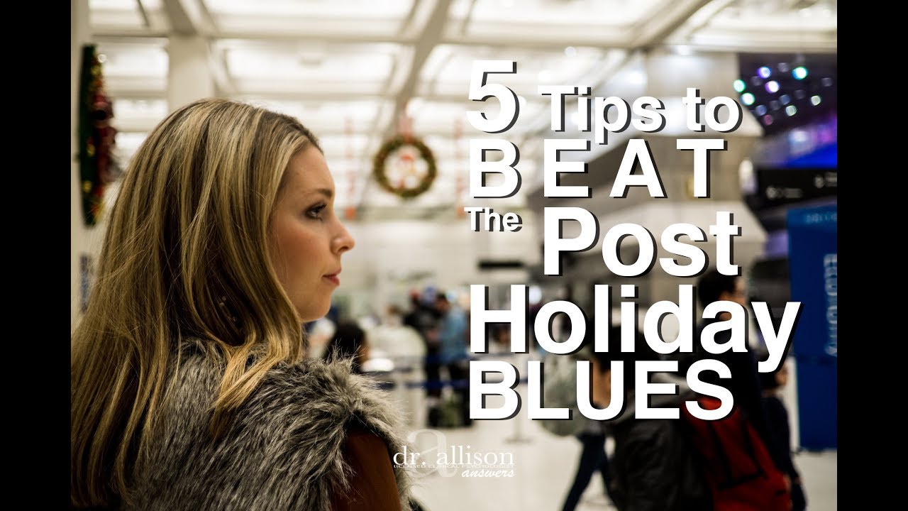 5 Tips to Beat the Post Holiday Blues
