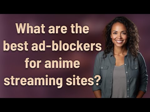 What are the best ad-blockers for anime streaming sites?