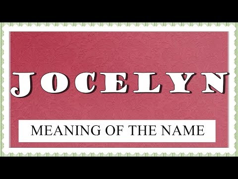 MEANING OF THE NAME JOCELYN, FUN FACTS, HOROSCOPE