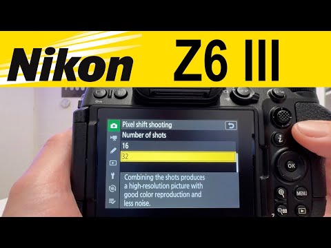 NEW Nikon Z6III Pixel Shift High Resolution Imaging