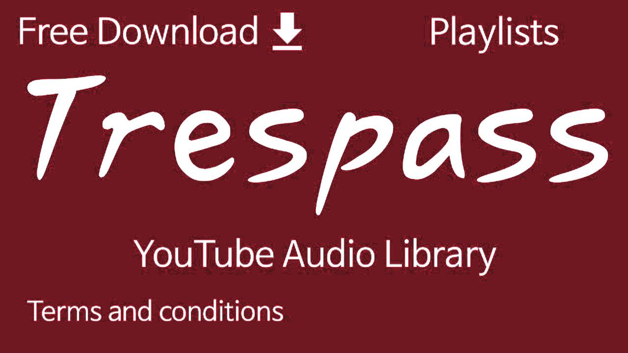 Trespass | YouTube Audio Library