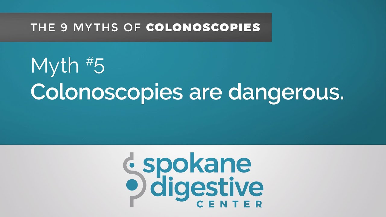 Colonoscopy Myth 5 – Spokane Digestive Center