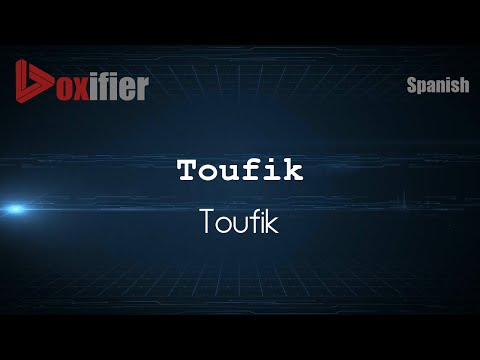 How to Pronounce Toufik (Toufik) in Spanish - Voxifier.com