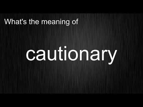 What's the meaning of "cautionary", How to pronounce cautionary?