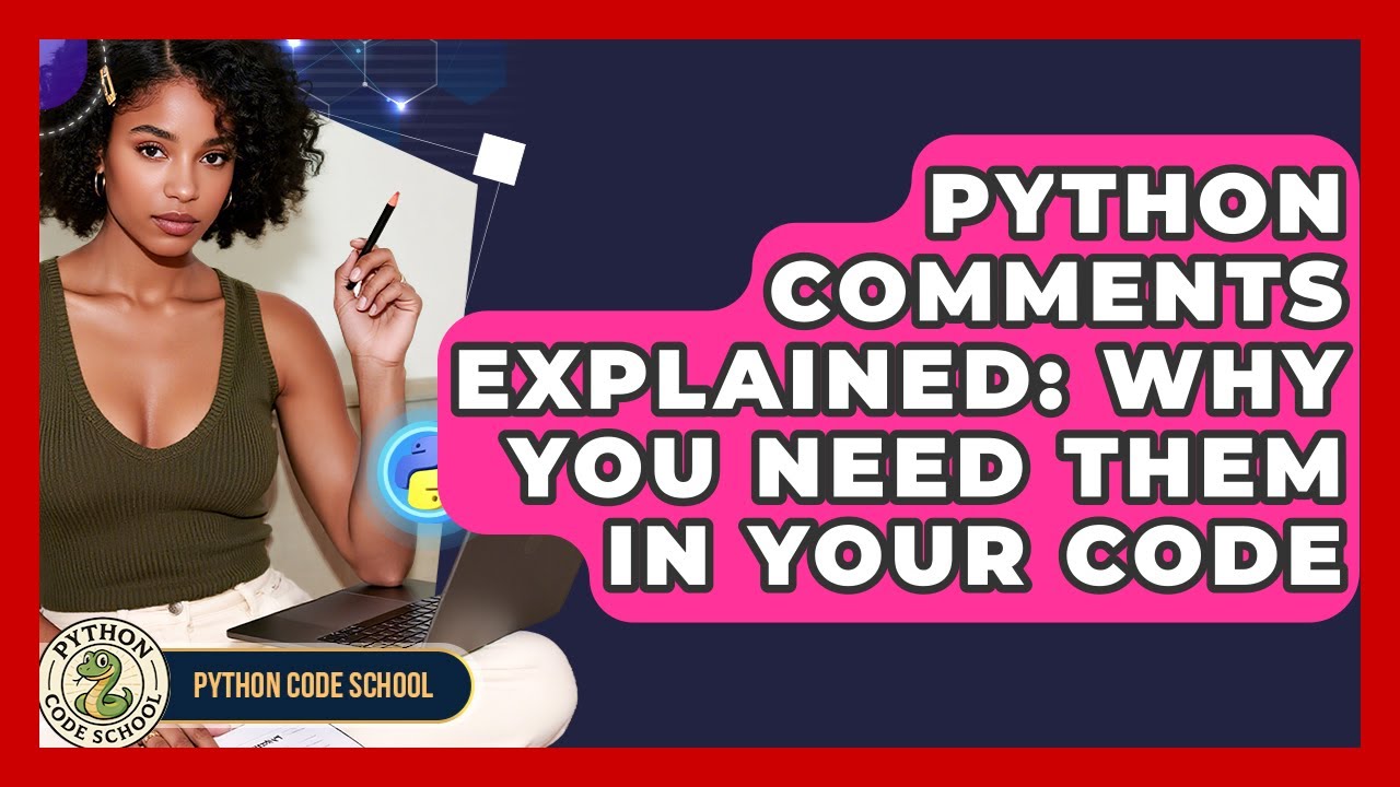 Python Comments Explained: Why You Need Them In Your Code - Python Code School