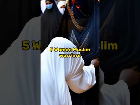 5 women muslim warriors #shortsfeed #islamicvideo #youtubeshorts #religion