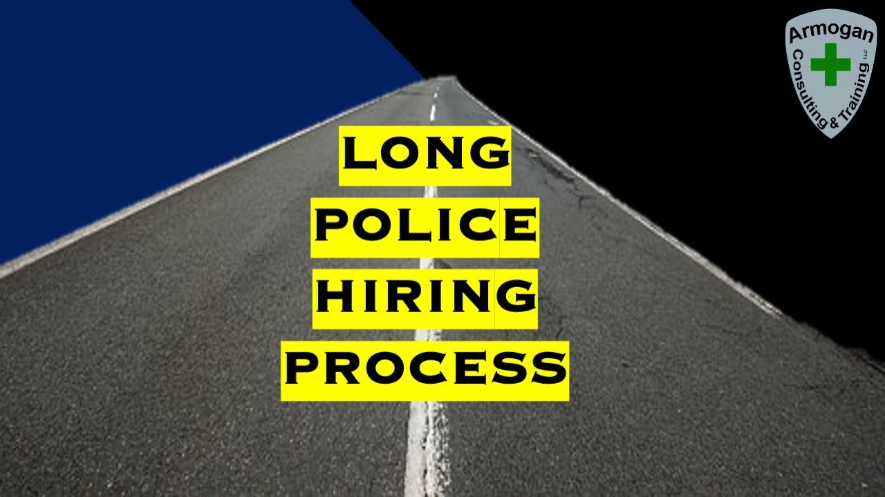 Long Police Hiring Process