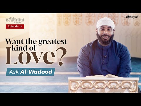 [Ep 19] No One Can Love You Like Allah | Al Wadood | Allah's Beautiful Names
