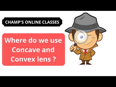Uses of Concave and Convex lens in our daily life.