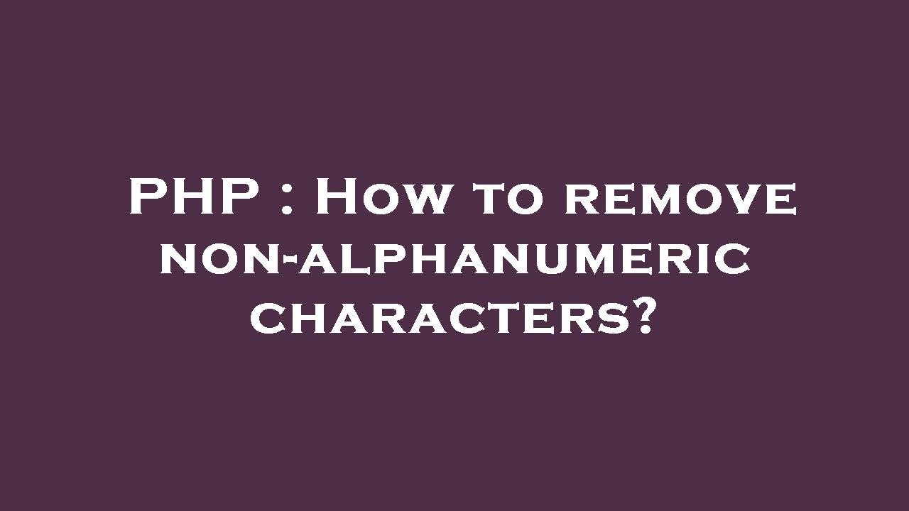PHP : How to remove non-alphanumeric characters?