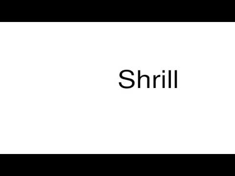 How to pronounce Shrill