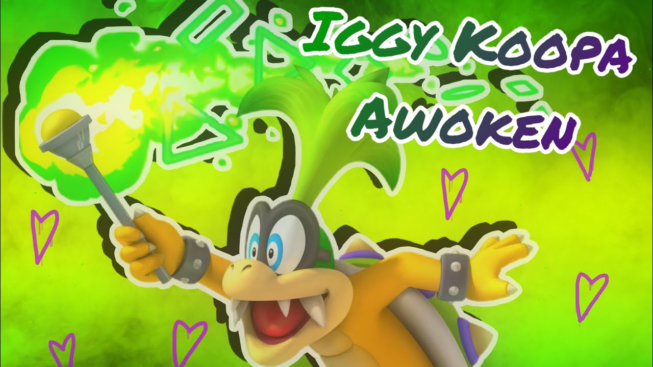 Iggy Koopa (Song: Awoken) (By: Glaze)