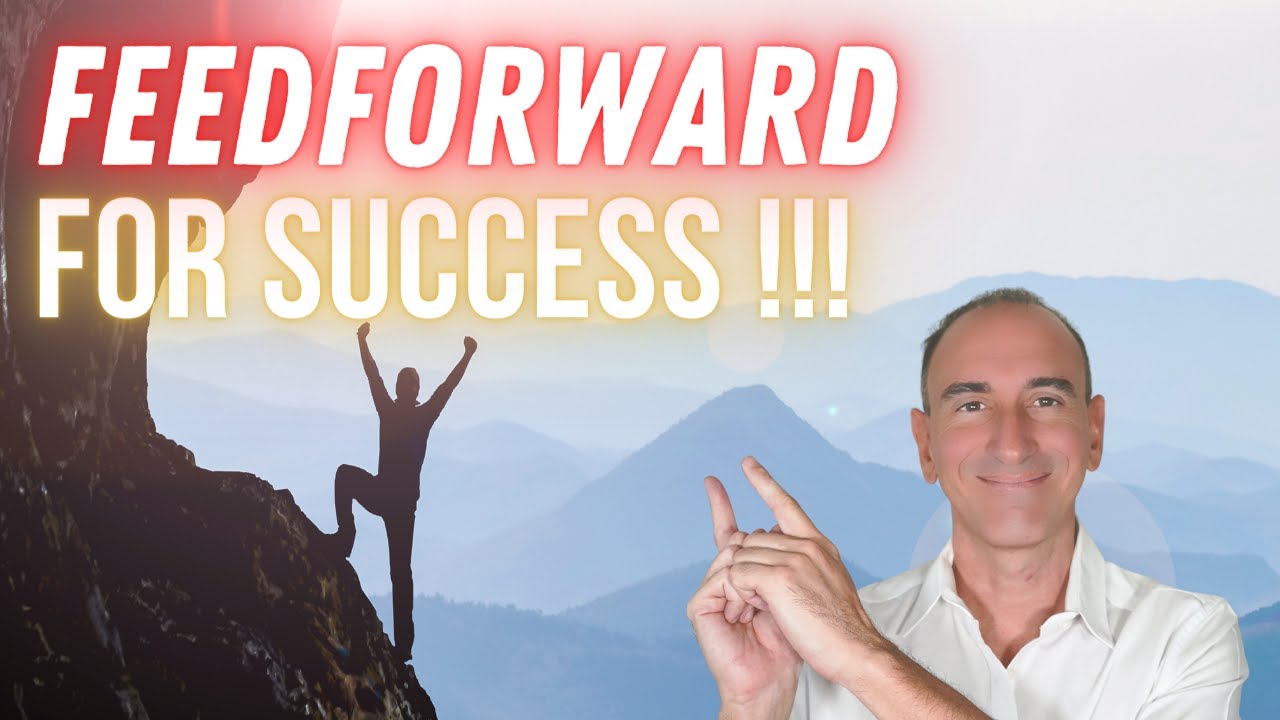 Feedforward: The Key to Unlocking Your True Potential