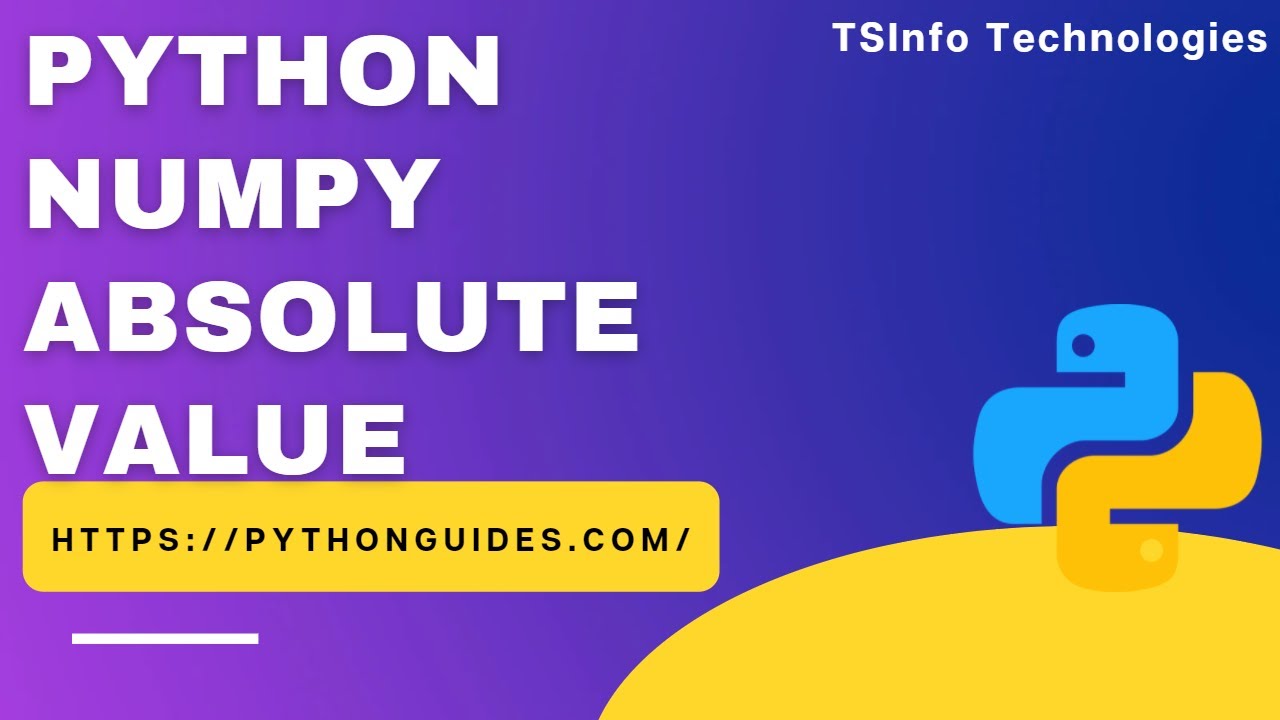 How to calculate the absolute value of each element in NumPy Python | Python NumPy absolute values