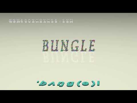 bungle - pronunciation + Examples in sentences and phrases
