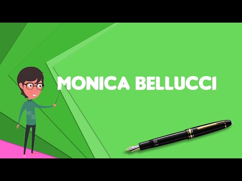 What is Monica Bellucci? Explain Monica Bellucci, Define Monica Bellucci, Meaning of Monica Bellucci