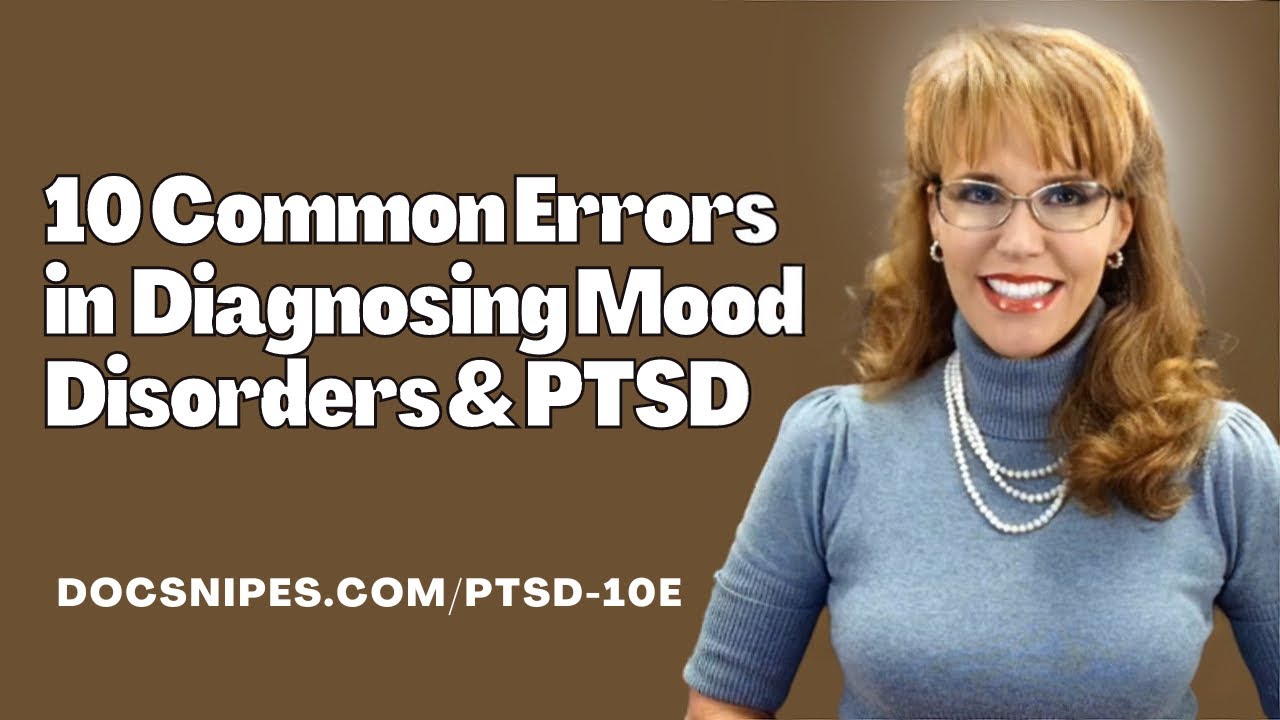 10 Common Errors in the Diagnosis of PTSD & Mood Issues