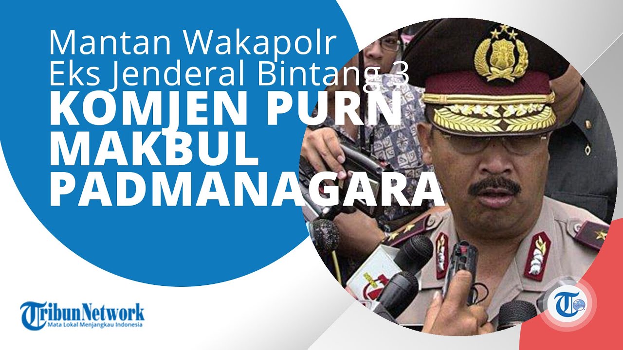 Profil Komjen Pol Purn Makbul Padmanagara, Ialah Eks Wakil Kepala ...
