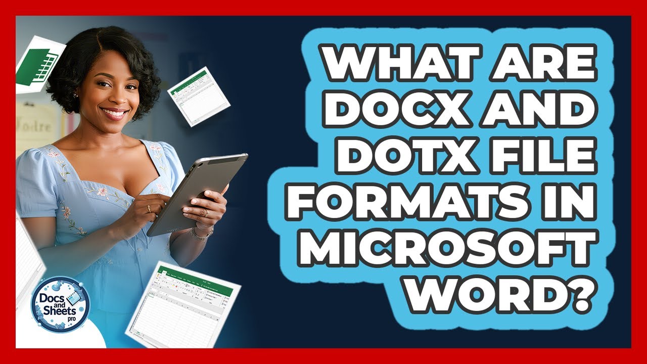 What Are DOCX And DOTX File Formats In Microsoft Word? - Docs and Sheets Pro