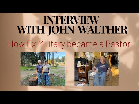Interview with John Walther. How Ex Military became a Pastor.