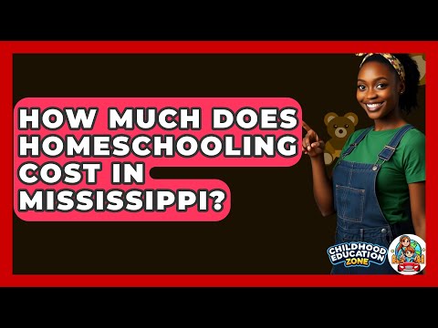 How Much Does Homeschooling Cost In Mississippi? - Childhood Education Zone