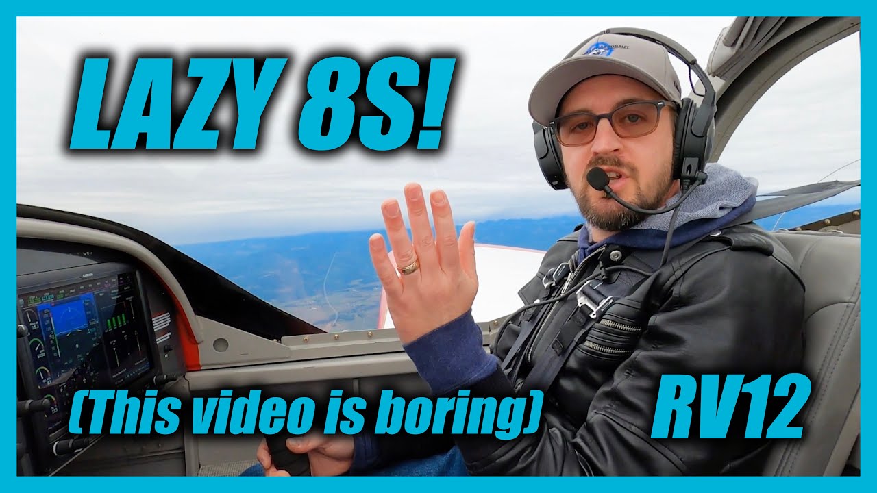 Aviation: Vans RV Aircraft - This video is BORING - Lazy 8s in an RV12!