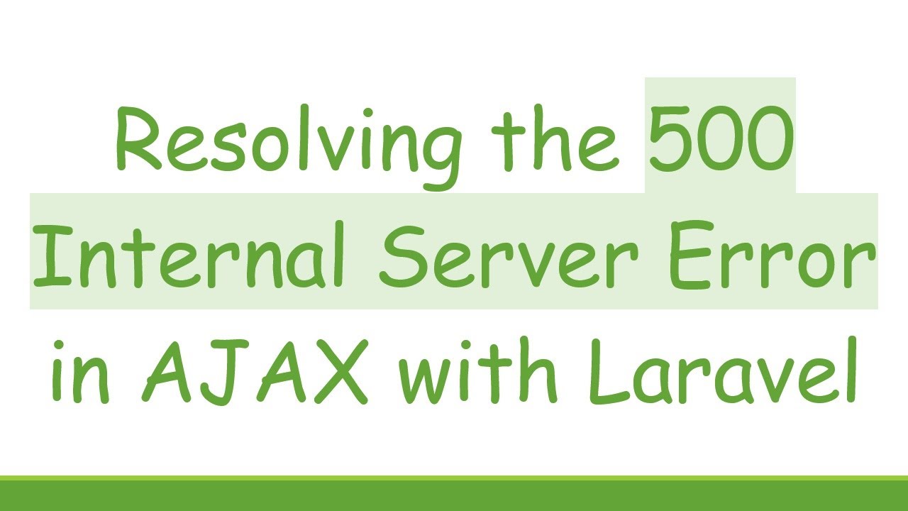 Resolving the 500 Internal Server Error in AJAX with Laravel
