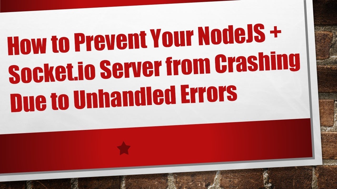 How to Prevent Your NodeJS + Socket.io Server from Crashing Due to Unhandled Errors