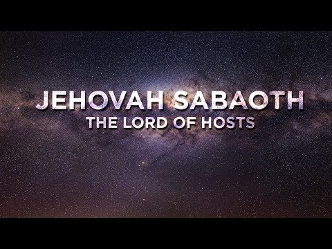 Jehovah Sabaoth - The Lord Of Hosts